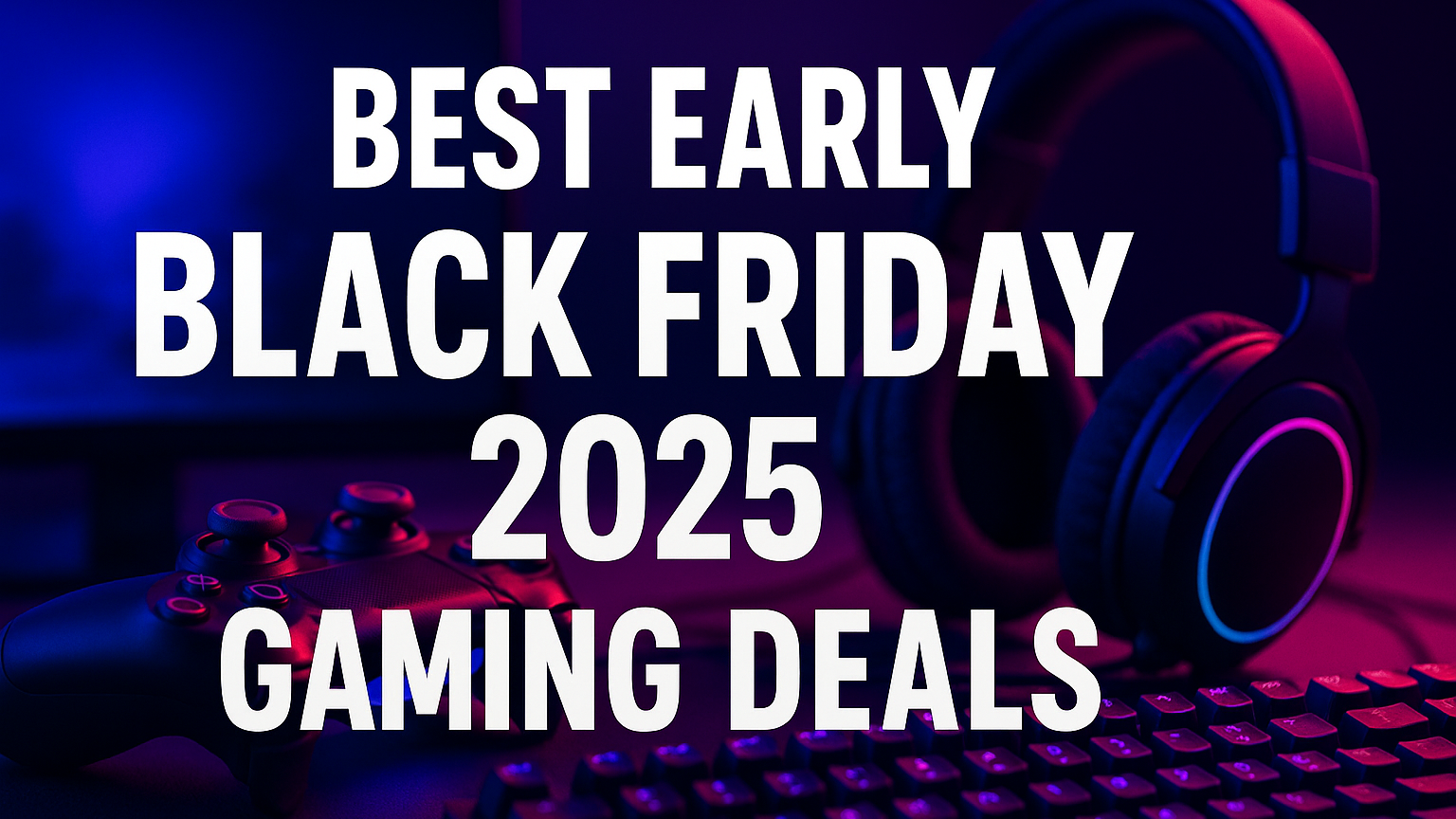 Best Early Black Friday 2025 Gaming Deals